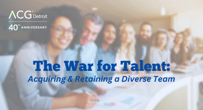 ACG Detroit | The War for Talent: Acquiring & Retaining a Diverse Team | ACG Detroit